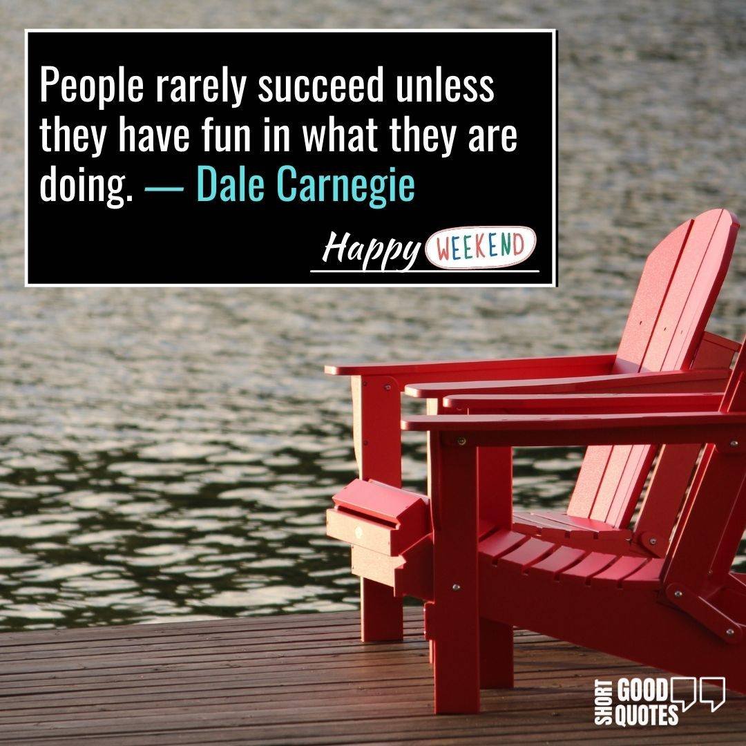 50+ Happy Weekend Quotes to Brighten Up Your Weekend - ShortGoodQuotes