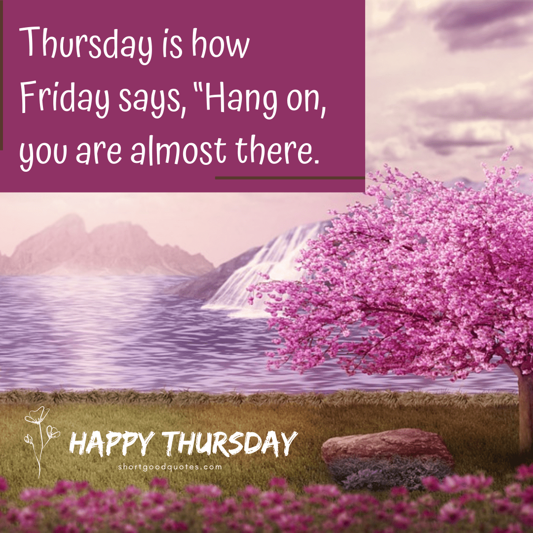 Thursday Quotes : 50+ Happy Thursday Wishes and Messages - ShortGoodQuotes