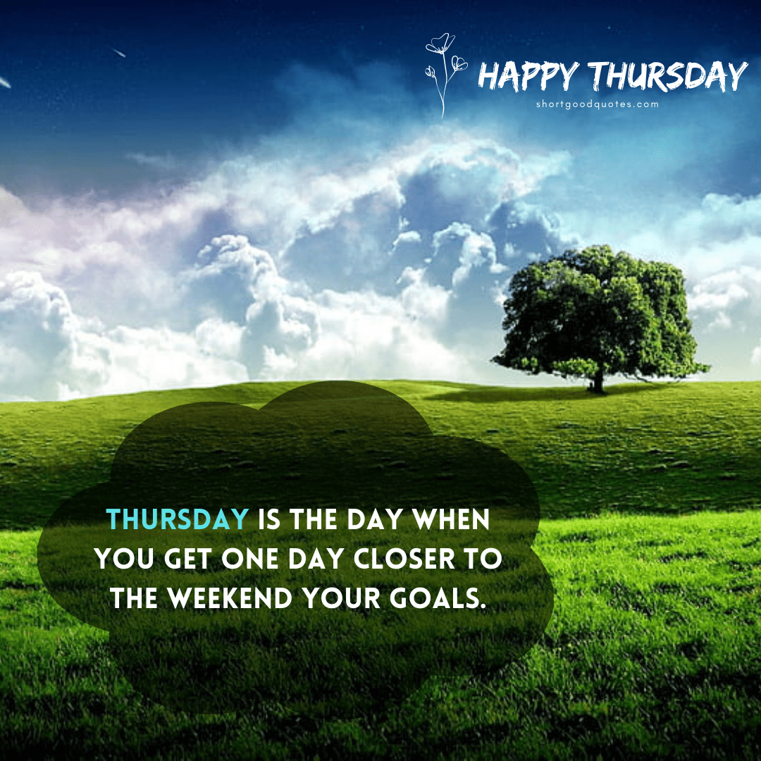 Thursday Quotes : 50+ Happy Thursday Wishes and Messages - ShortGoodQuotes