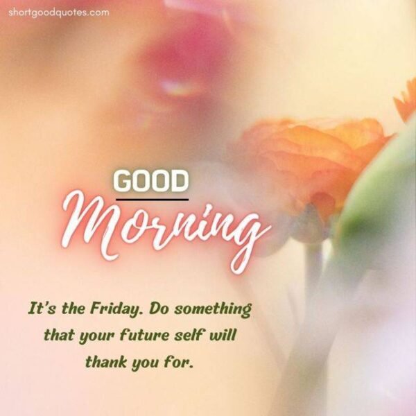 100+ Happy Friday Wishes, Messages, Quotes and Greetings - ShortGoodQuotes