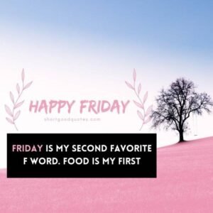 100+ Happy Friday Wishes, Messages, Quotes and Greetings - ShortGoodQuotes