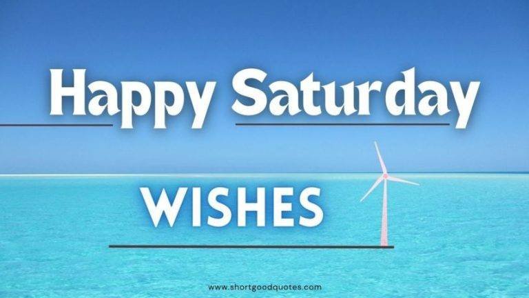 60+ Happy Saturday Wishes, Messages and Quotes - ShortGoodQuotes