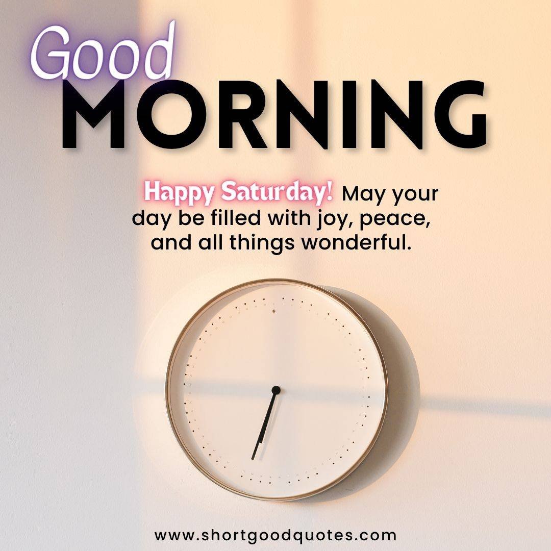 60+ Happy Saturday Wishes, Messages and Quotes - ShortGoodQuotes