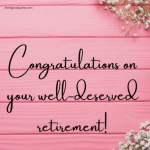 120+ Retirement Wishes, Messages and Quotes - ShortGoodQuotes