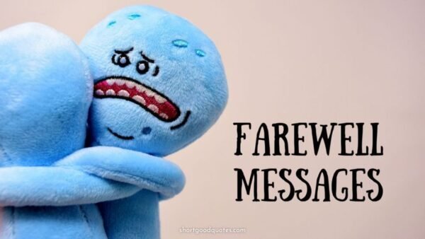 100 Heartfelt Farewell Messages, Quotes and Wishes - ShortGoodQuotes