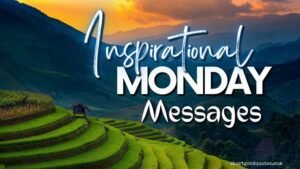 65+ Inspirational Monday Messages and Quotes - ShortGoodQuotes