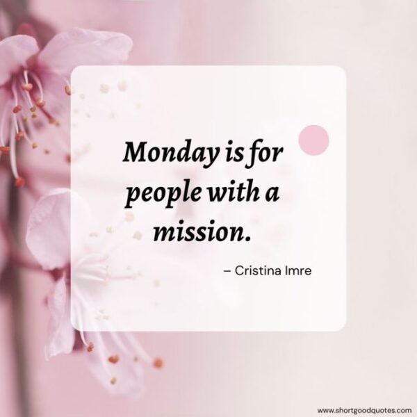 65+ Inspirational Monday Messages and Quotes - ShortGoodQuotes