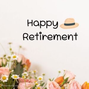 120+ Retirement Wishes, Messages and Quotes - ShortGoodQuotes