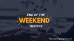 99+ Inspirational End of the Weekend Quotes and Captions for Instagram ...