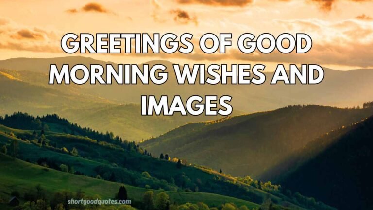 Greetings of Good Morning Wishes and Images for Whatsapp - ShortGoodQuotes